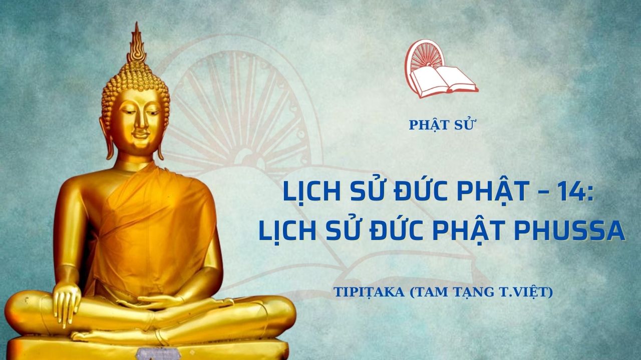 Phật Sử – Lịch Sử Đức Phật - 14: Lịch Sử Đức Phật Phussa
