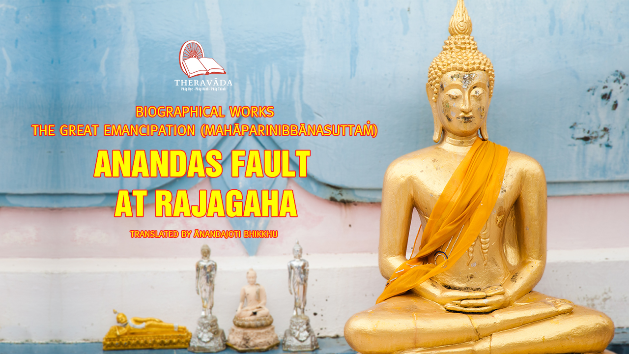 Video 24. Anandas Fault At Rajagaha | Translated By Ānandajoti Bhikkhu