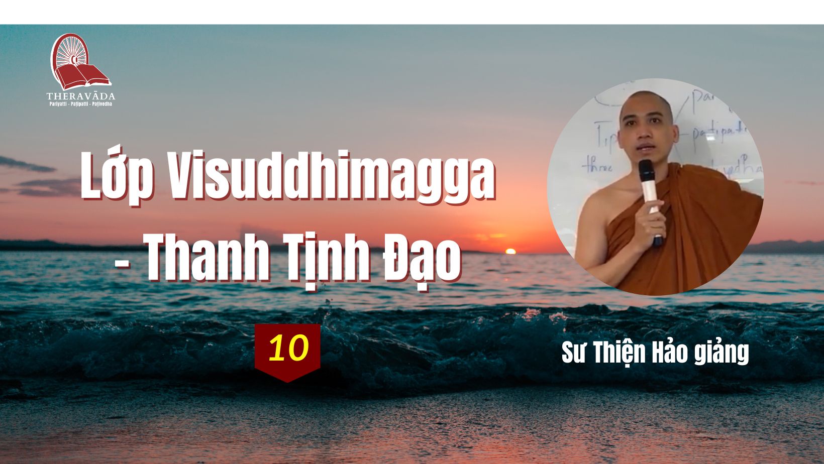 Buổi 10: Lớp Thanh Tịnh Đạo Visuddhimagga - Sư Thiện Hảo Giảng
